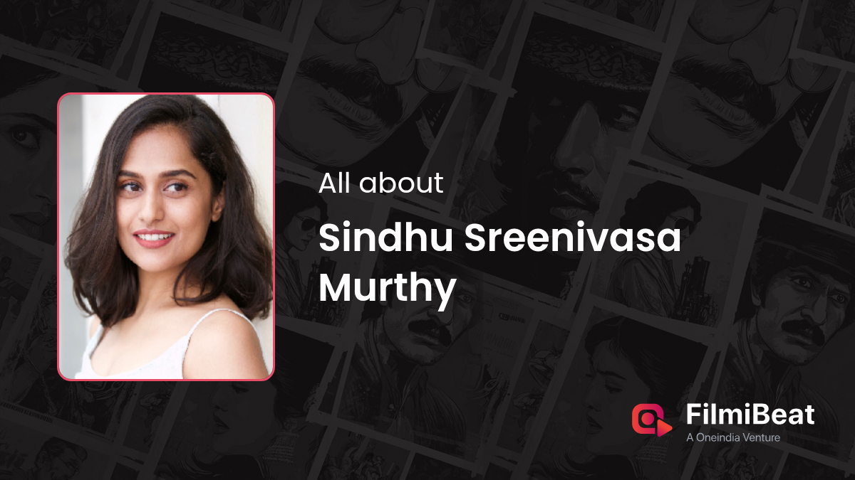 Sindhu Sreenivasa Murthy Movies | Sindhu Sreenivasa Murthy: Height, Age ...