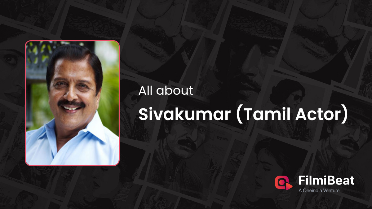 Sivakumar Movies | Sivakumar : Height, Age, Wife, Girlfriend, Biography ...