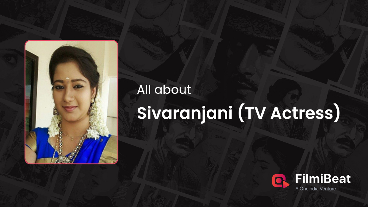 Sivaranjani Movies | Sivaranjani : Height, Age, Husband, Boyfriend ...