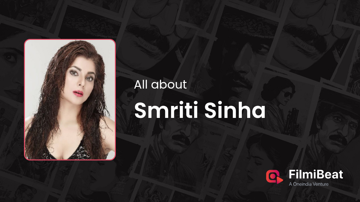 Smriti Sinha Movies | Smriti Sinha: Height, Age, Husband, Boyfriend ...