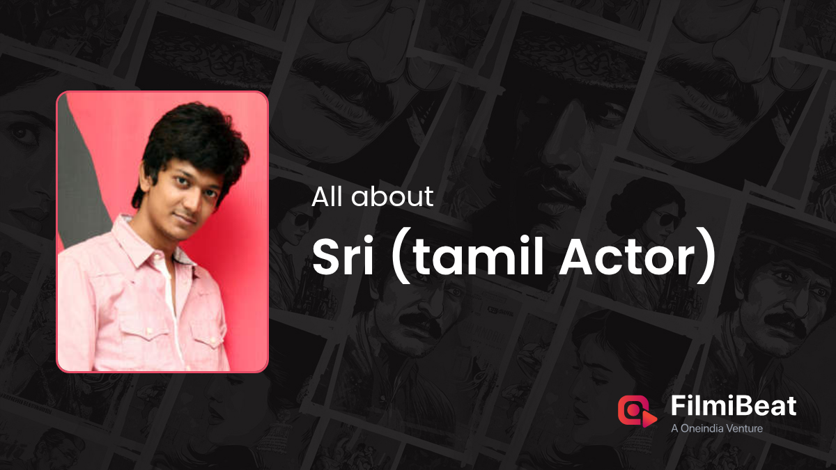 Sri Movies | Sri : Height, Age, Wife, Girlfriend, Biography - Filmibeat
