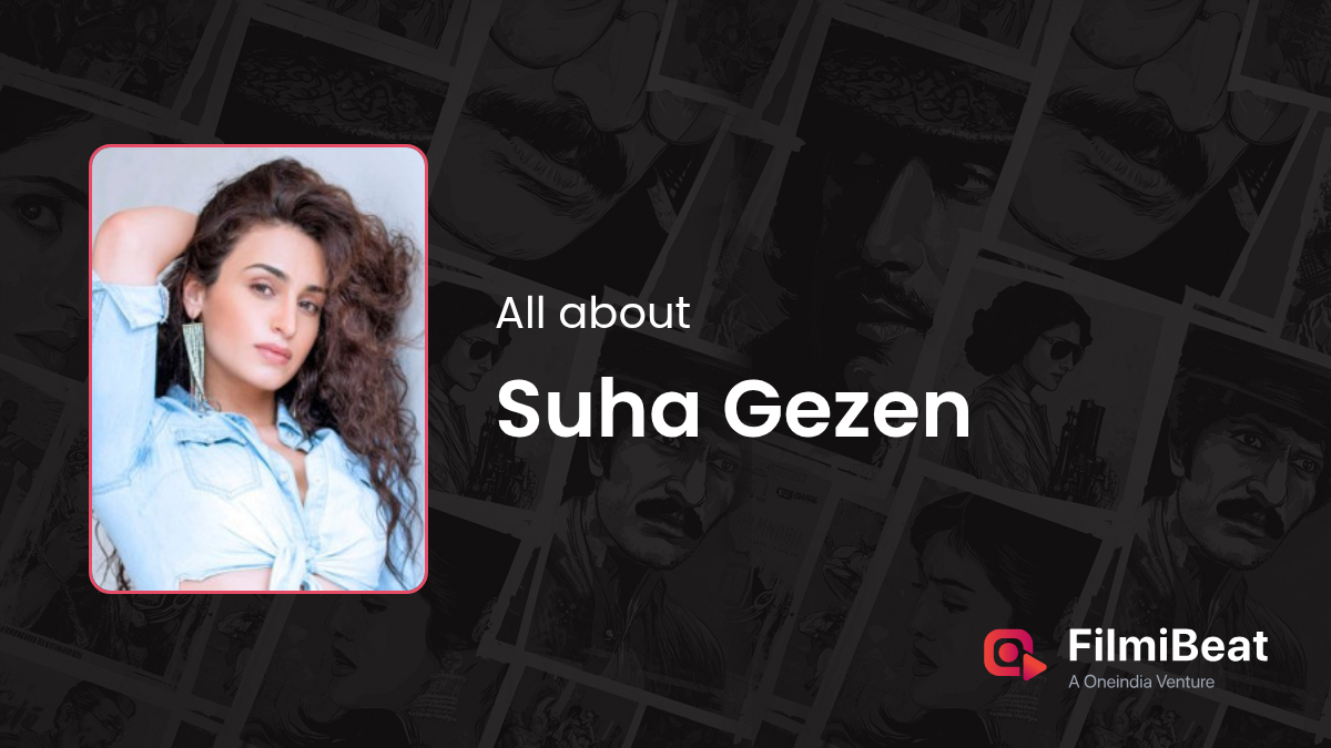 Suha Gezen Movies | Suha Gezen: Height, Age, Husband, Boyfriend ...