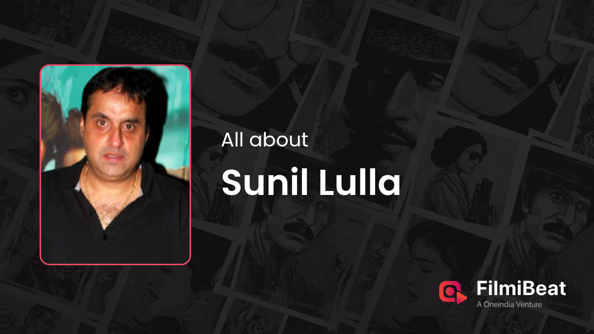 Sunil Lulla Movies | Sunil Lulla: Height, Age, Wife, Girlfriend ...