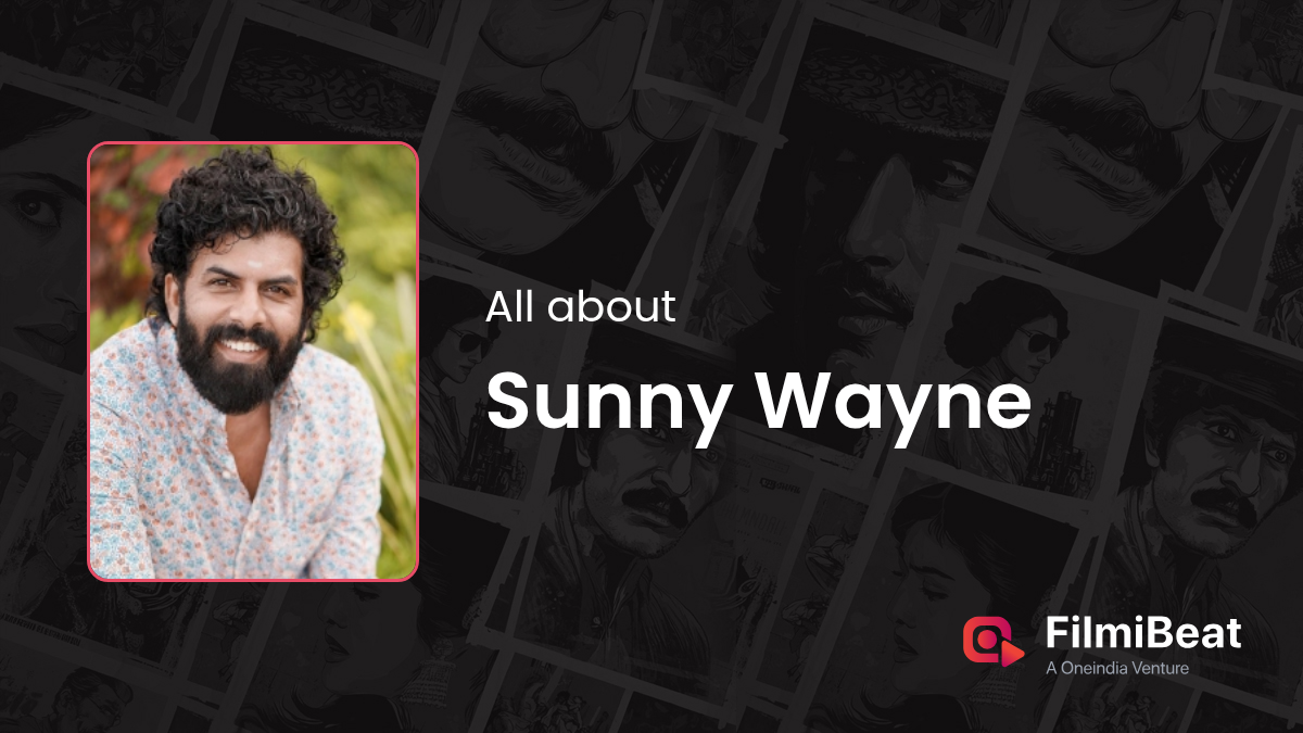 Sunny Wayne Movies | Sunny Wayne: Height, Age, Wife, Girlfriend ...