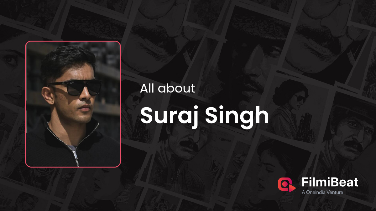Suraj Singh Biography | Suraj Singh Girlfriend, Wife, Family & Net Worth - FilmiBeat