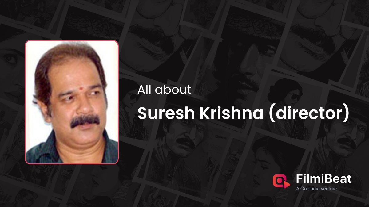 Suresh Krishna Movies | Suresh Krishna : Height, Age, Wife, Girlfriend ...