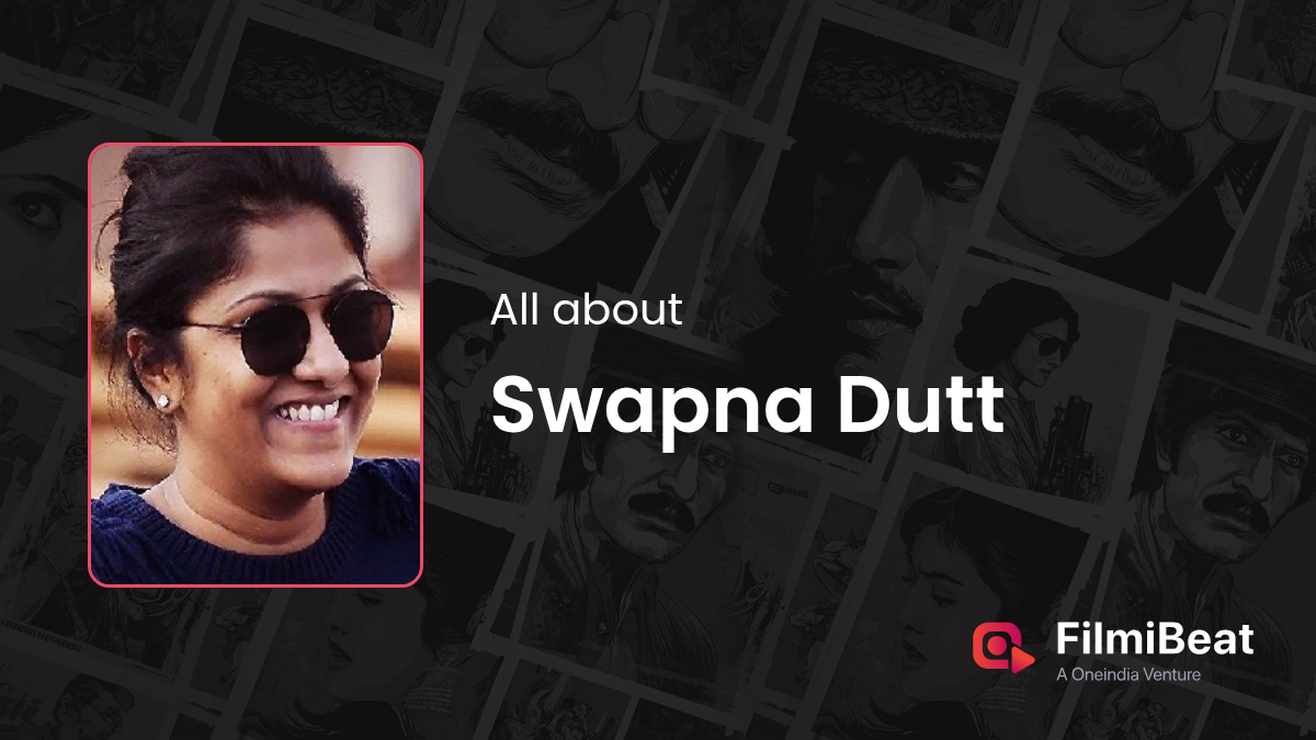 Swapna Dutt Movies | Swapna Dutt: Height, Age, Husband, Boyfriend ...