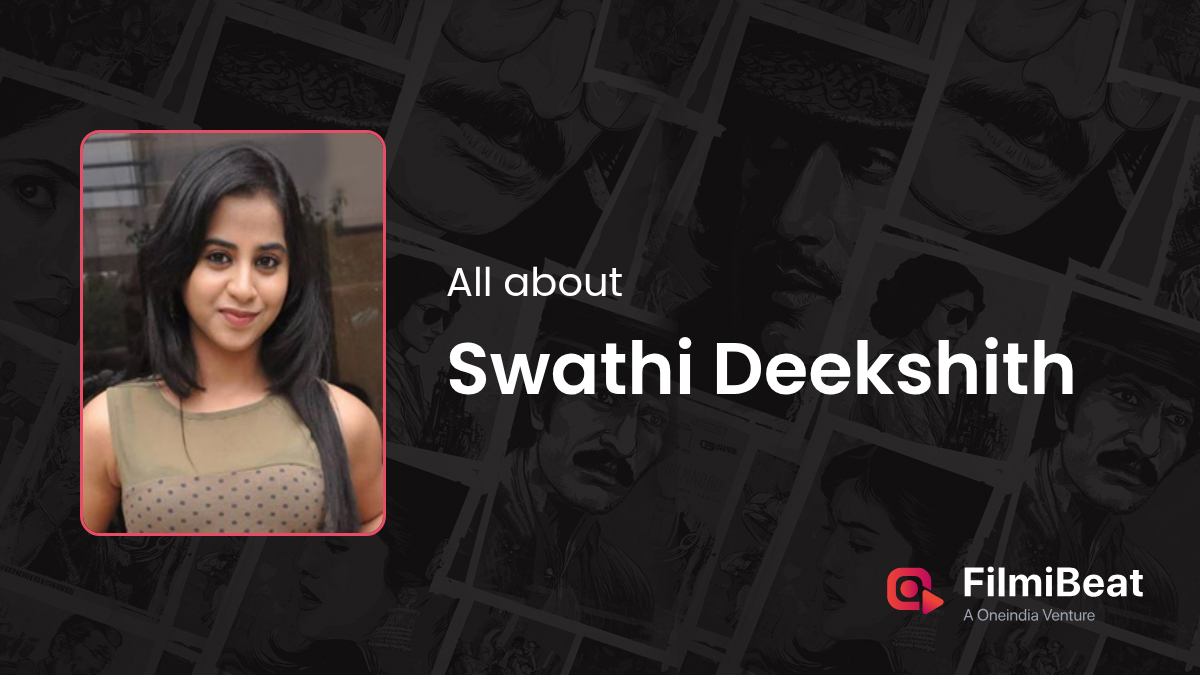 Swathi Deekshith Movies | Swathi Deekshith: Height, Age, Husband ...