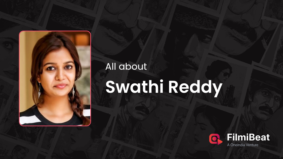 Swathi Reddy Movies | Swathi Reddy: Height, Age, Husband, Boyfriend ...