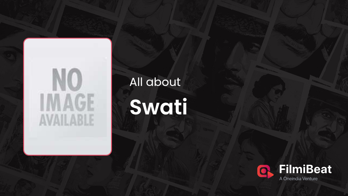 Swati Biography | Swati Boyfriend, Husband, Family & Net Worth - FilmiBeat
