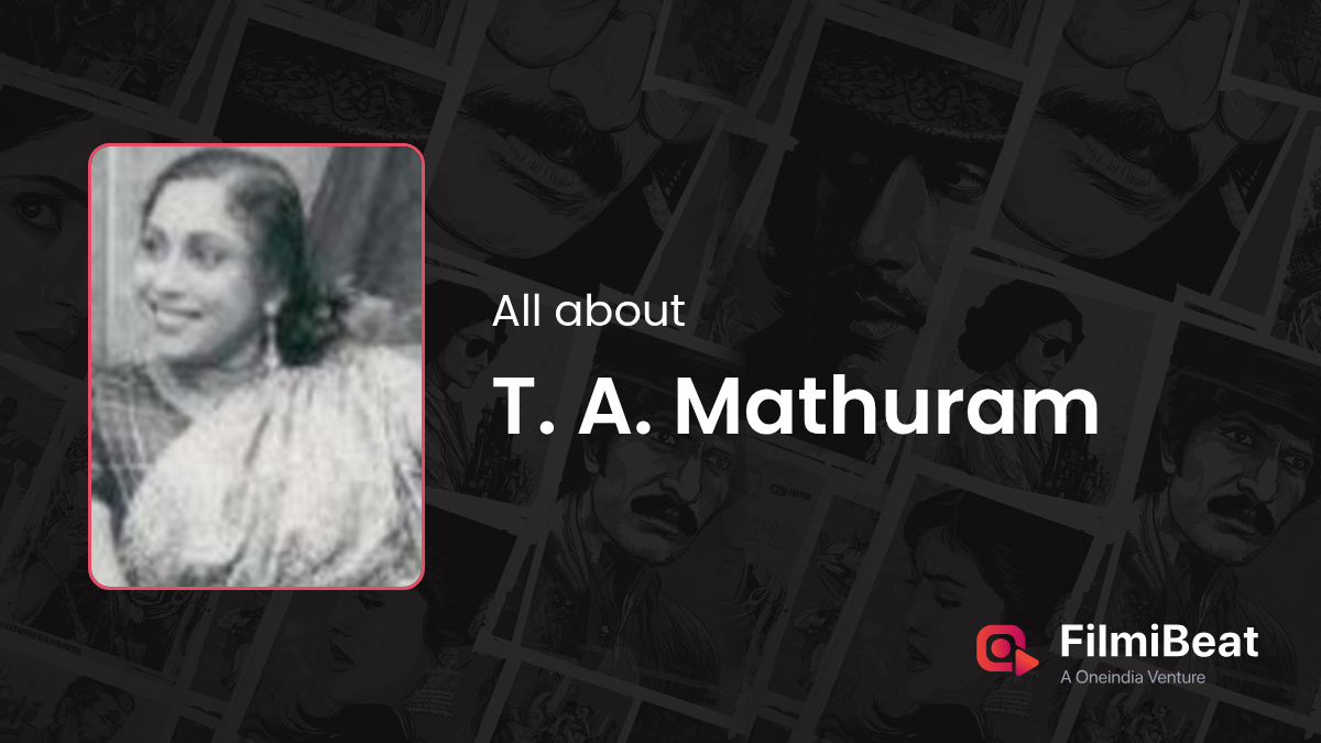 T A Mathuram Biography | T A Mathuram Boyfriend, Husband, Family & Net ...