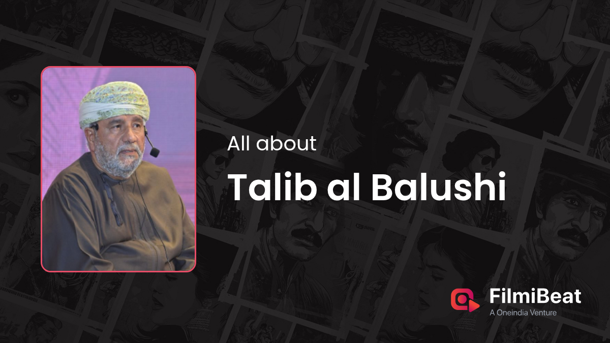Talib al Balushi Movies | Talib al Balushi: Height, Age, Wife ...