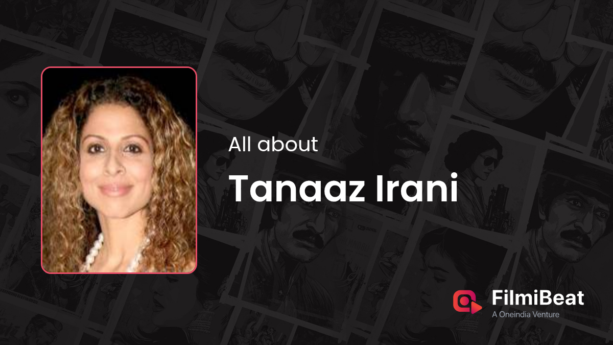 Tanaaz Irani Movies | Tanaaz Irani: Height, Age, Husband, Boyfriend ...