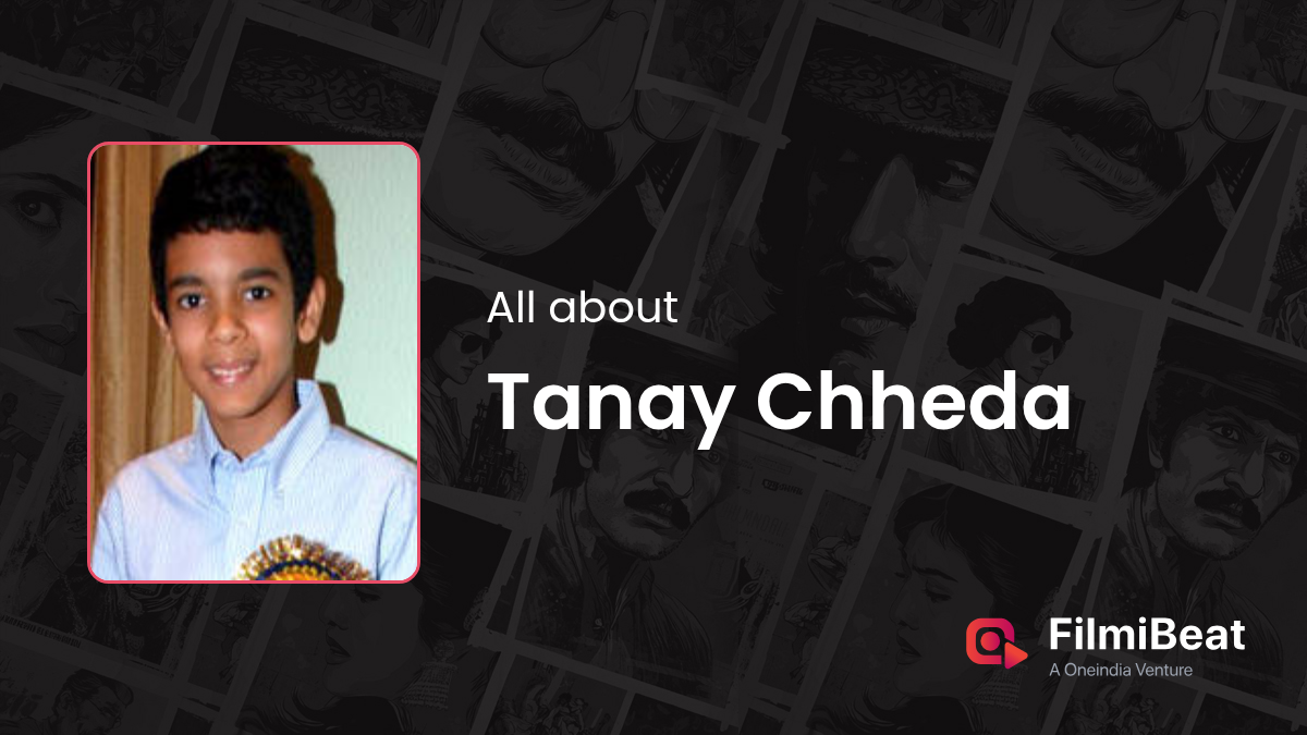 Tanay Chheda Biography | Tanay Chheda Girlfriend, Wife, Family & Net Worth - FilmiBeat