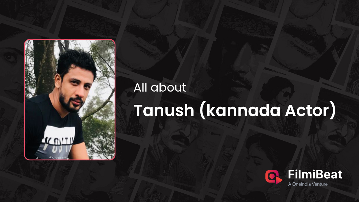 Tanush Movies | Tanush : Height, Age, Wife, Girlfriend, Biography ...
