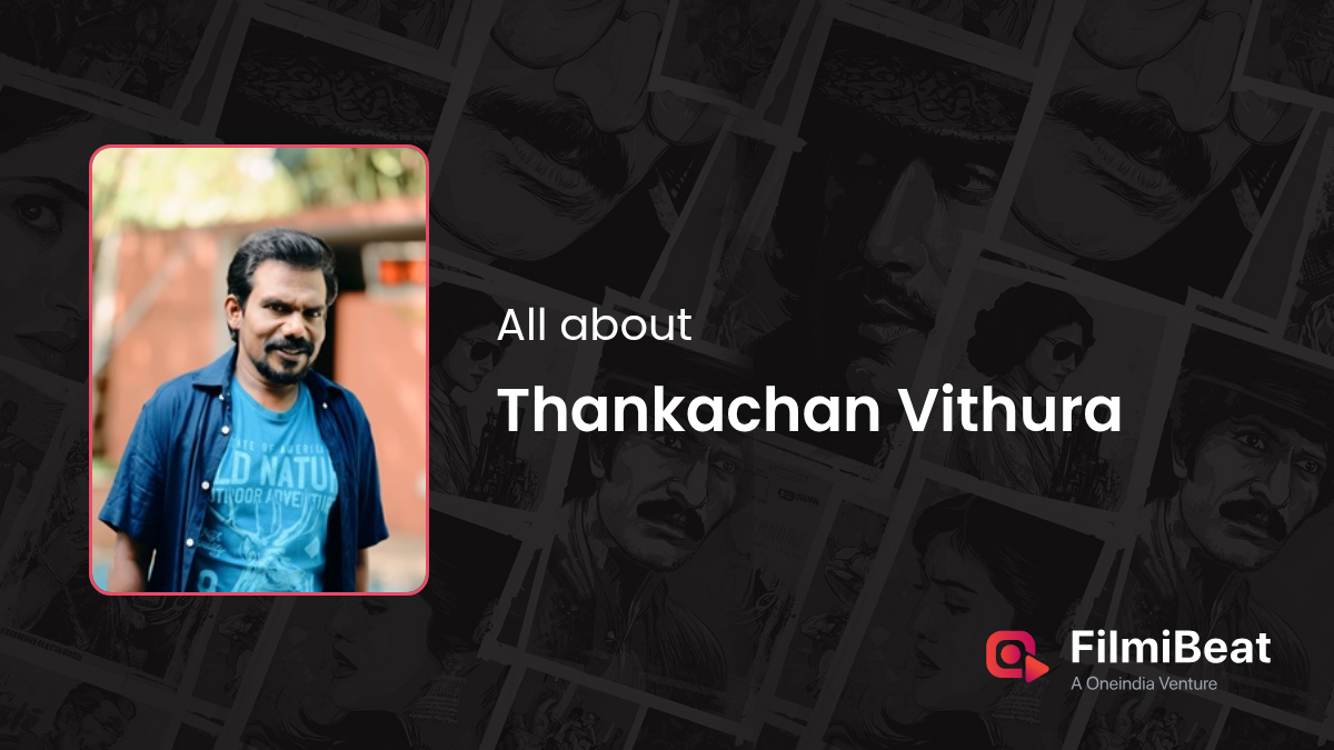 Thankachan Vithura Movies | Thankachan Vithura: Height, Age, Wife ...