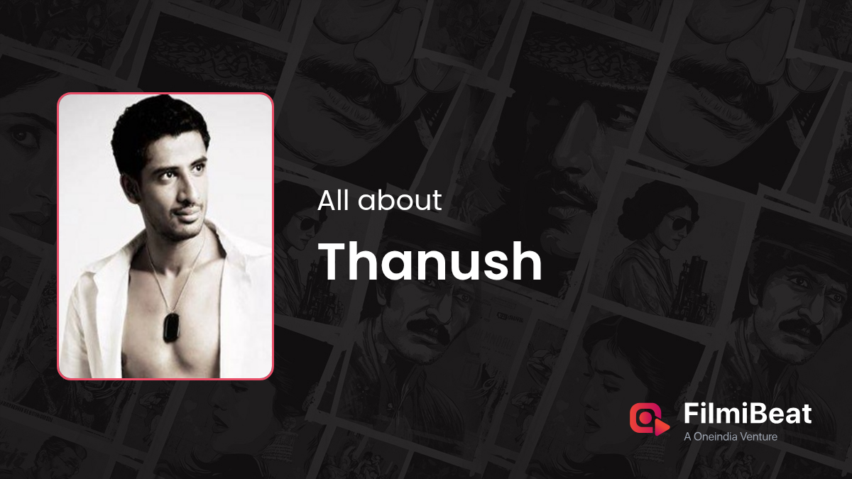 Thanush Movies | Thanush: Height, Age, Wife, Girlfriend, Biography ...