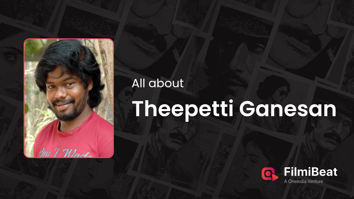 Theepetti Ganesan Biography | Theepetti Ganesan Girlfriend, Wife ...
