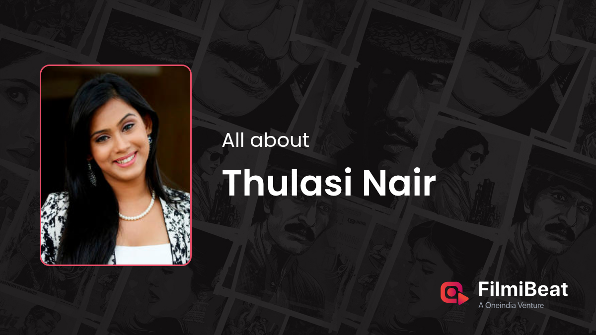 Thulasi Nair Movies | Thulasi Nair: Height, Age, Husband, Boyfriend ...