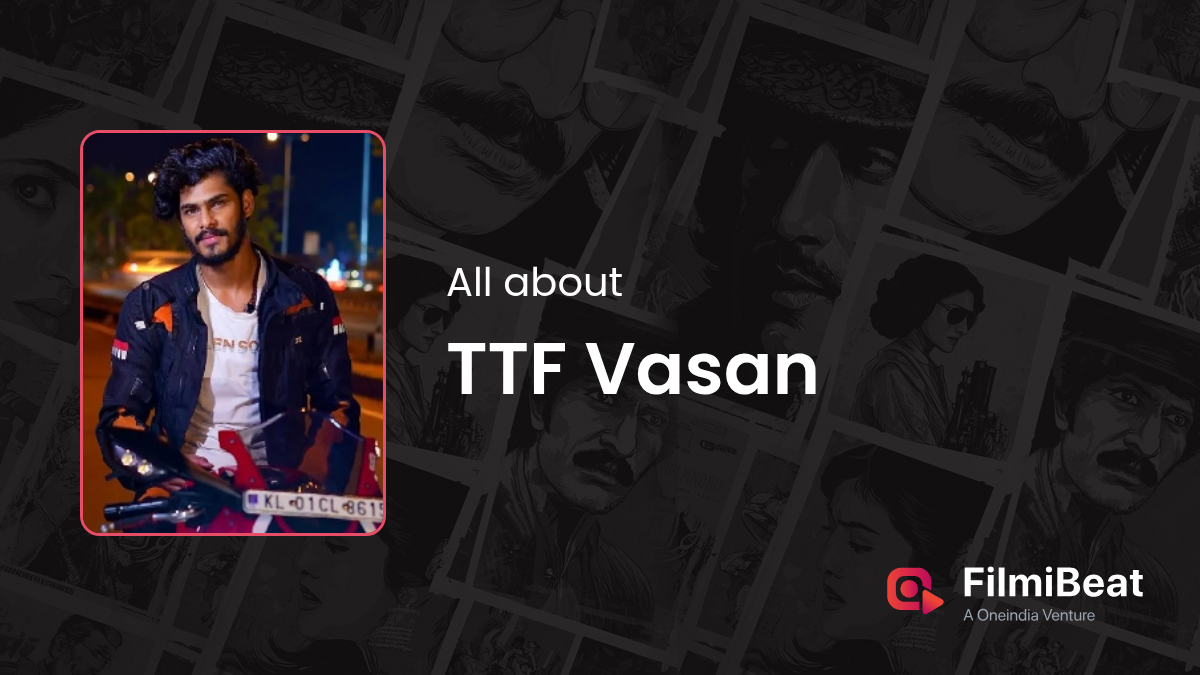 TTF Vasan Movies | TTF Vasan: Height, Age, Wife, Girlfriend, Biography ...