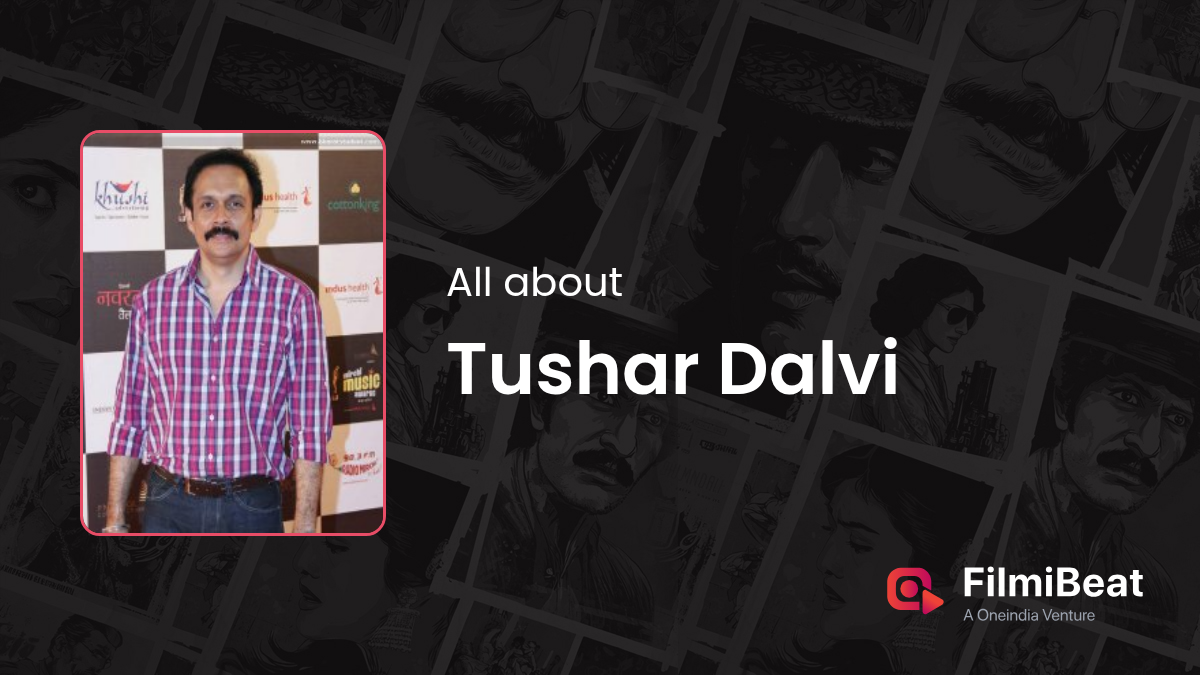 Tushar Dalvi Movies | Tushar Dalvi: Height, Age, Husband, Boyfriend ...