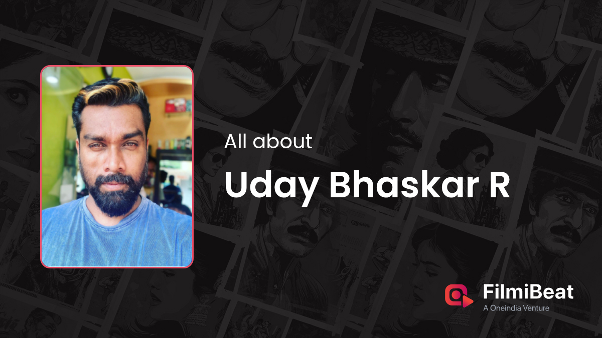 Uday Bhaskar R Movies | Uday Bhaskar R: Height, Age, Wife, Girlfriend, Biography - Filmibeat