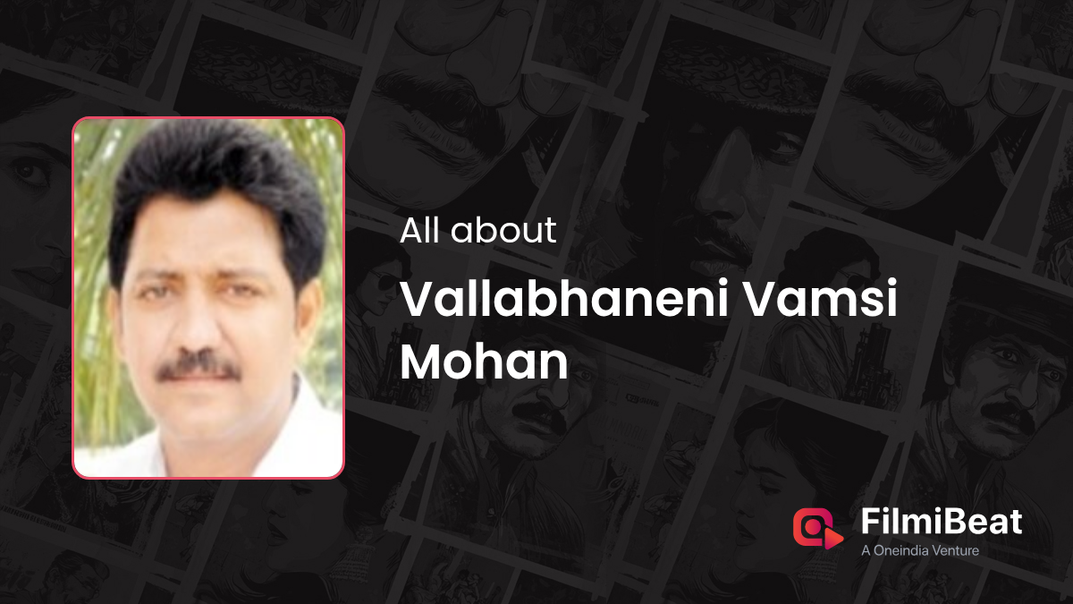 Vallabhaneni Vamsi Mohan Biography | Vallabhaneni Vamsi Mohan ...