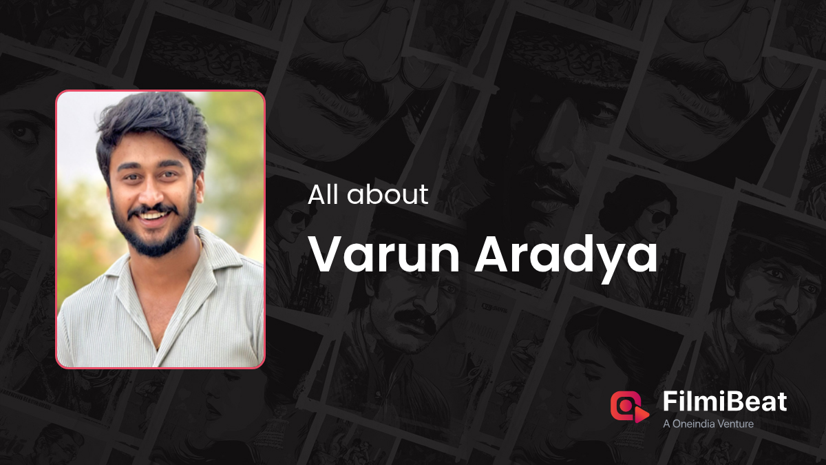 Varun Aradya Movies | Varun Aradya: Height, Age, Wife, Girlfriend ...