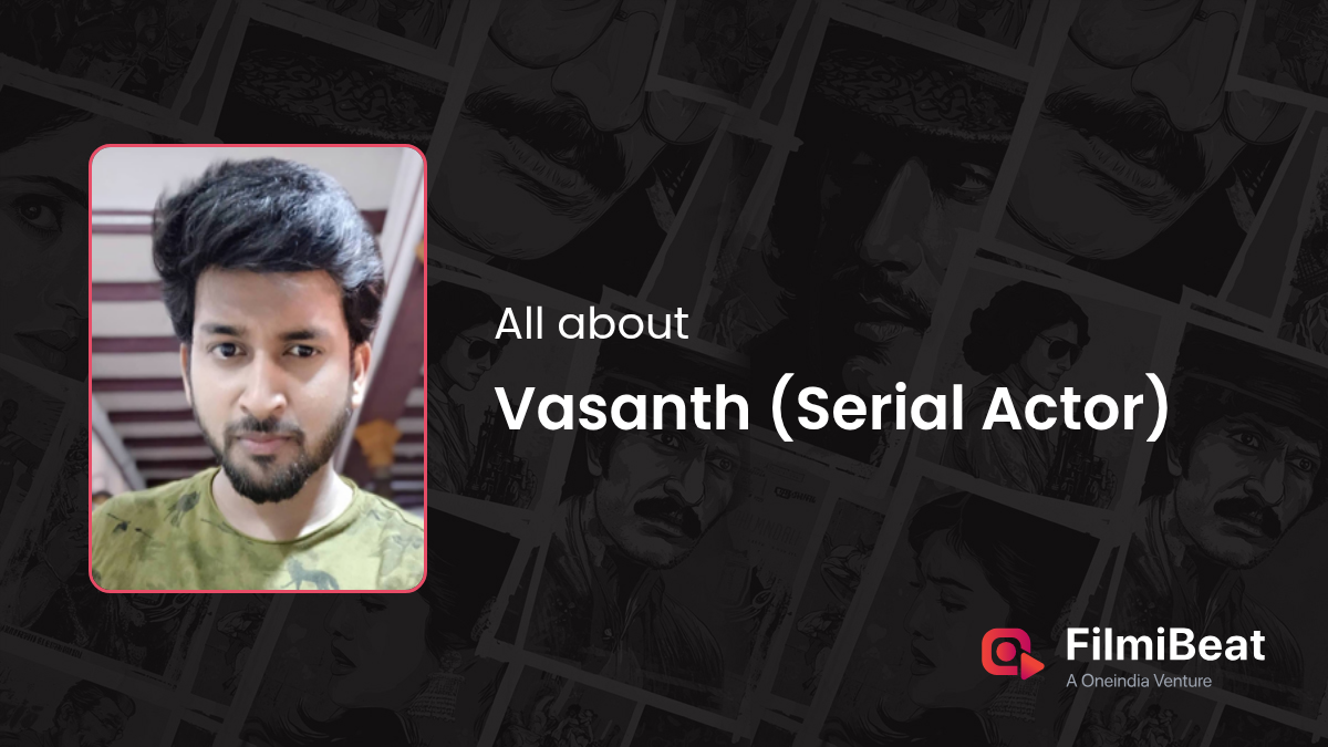 Vasanth Biography | Vasanth Boyfriend, Husband, Family & Net Worth ...