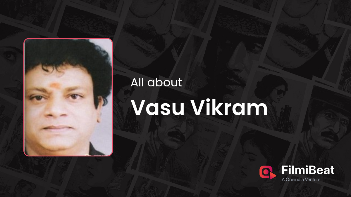 Vasu Vikram Biography | Vasu Vikram Girlfriend, Wife, Family & Net ...
