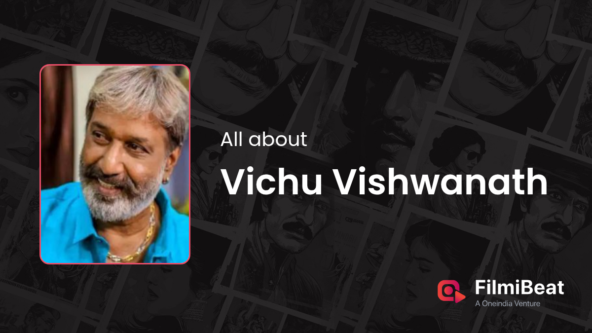 Vichu Vishwanath Movies | Vichu Vishwanath: Height, Age, Wife ...