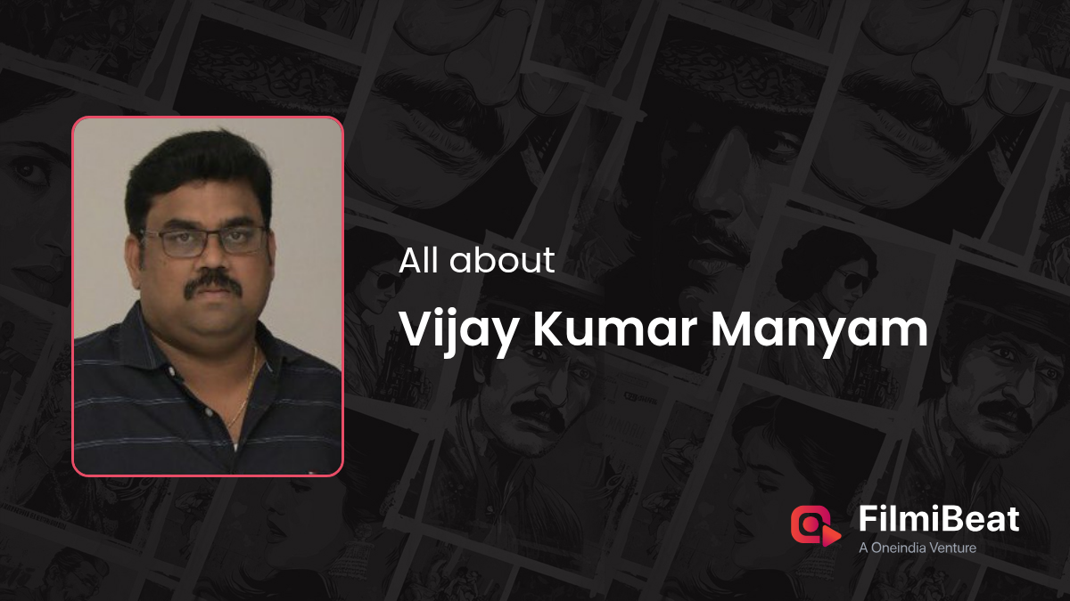 Vijay Kumar Manyam Movies | Vijay Kumar Manyam: Height, Age, Wife ...