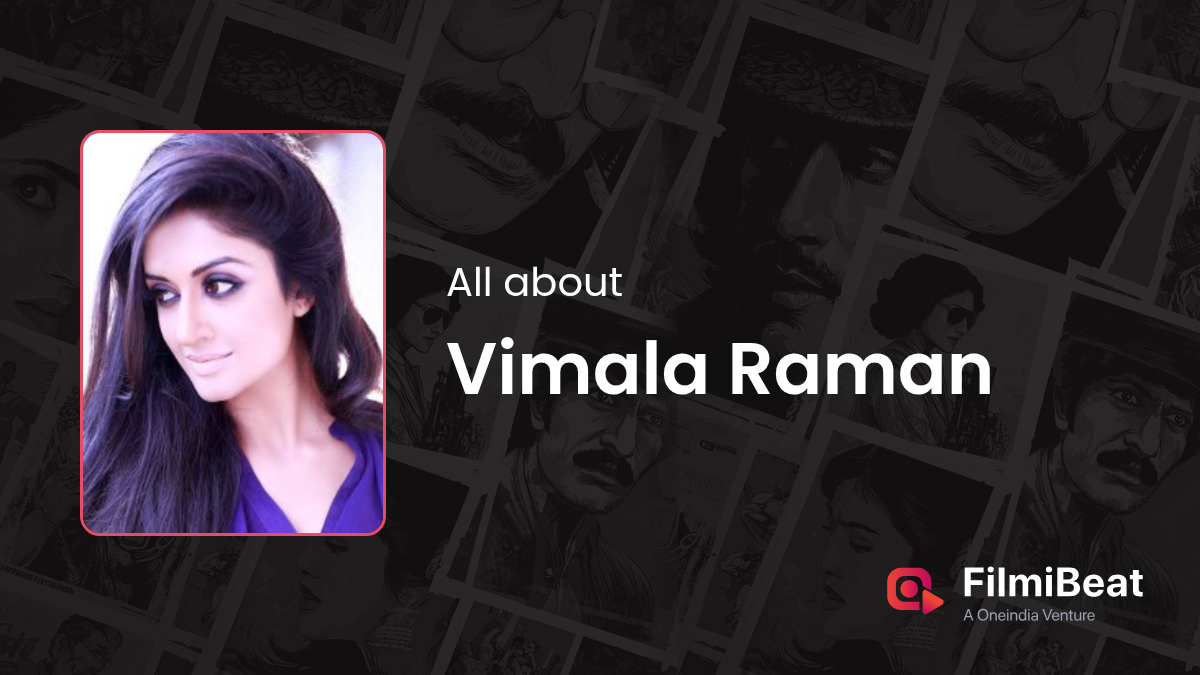 Vimala Raman Movies | Vimala Raman: Height, Age, Husband, Boyfriend ...