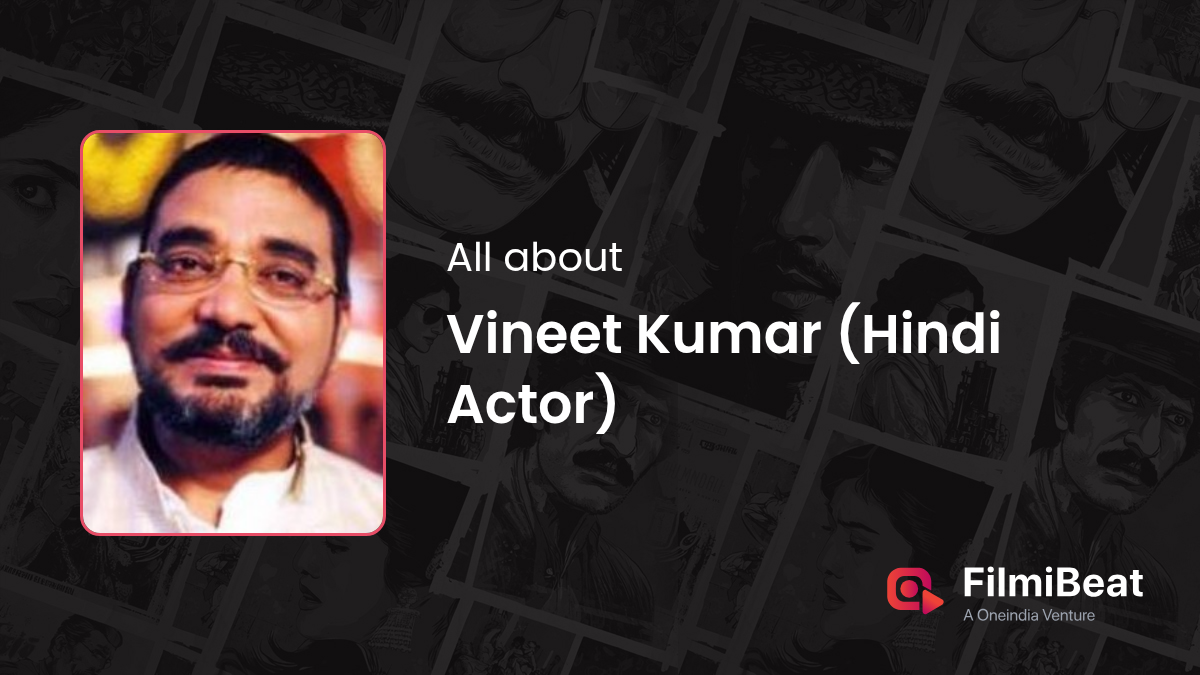 Vineet Kumar Biography | Vineet Kumar Girlfriend, Wife, Family & Net ...