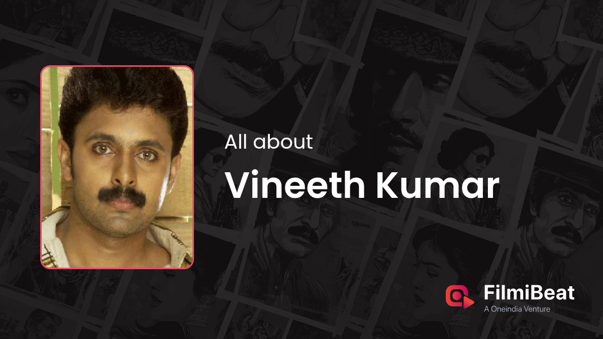 Vineeth Kumar Movies | Vineeth Kumar: Height, Age, Wife, Girlfriend ...