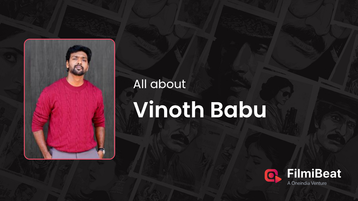 Vinoth Babu Biography | Vinoth Babu Girlfriend, Wife, Family & Net ...