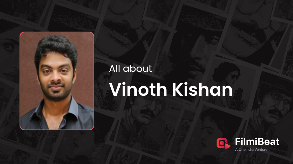 Vinoth Kishan Movies | Vinoth Kishan: Height, Age, Wife, Girlfriend ...