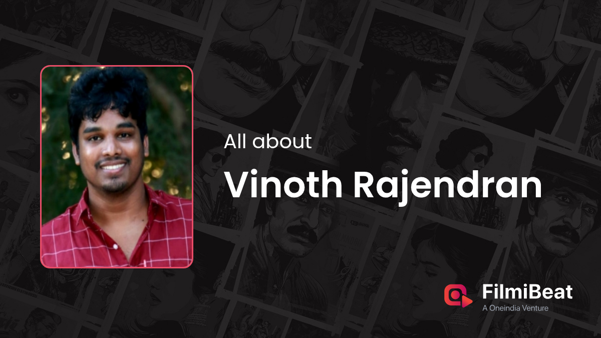 Vinoth Rajendran Movies | Vinoth Rajendran: Height, Age, Wife ...