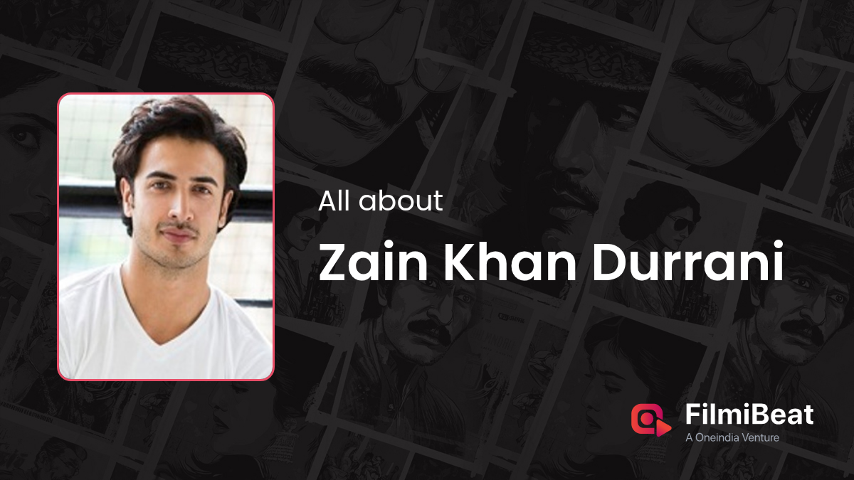 Zain Khan Durrani Movies | Zain Khan Durrani: Height, Age, Husband ...