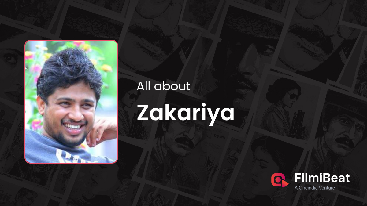 Zakariya Movies | Zakariya: Height, Age, Wife, Girlfriend, Biography ...