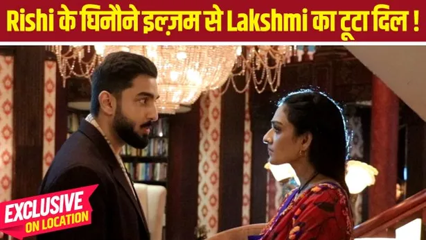 Bhagya Lakshmi On Location: Rishi ने लगाया Lakshmi पर बड़ा इल्जाम, क्या ...
